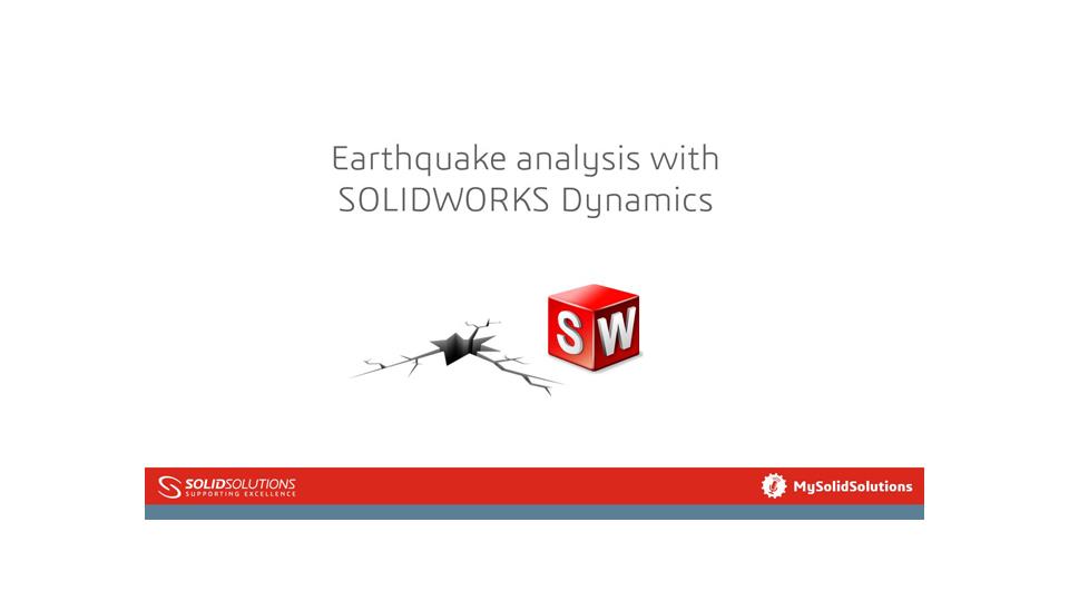 Earthquake analysis with SOLIDWORKS Dynamics