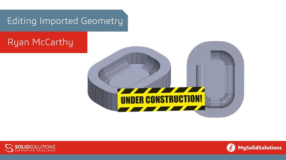 Editing Imported Geometry Editing Imported Geometry