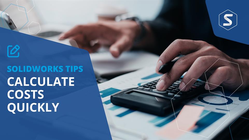 How to Calculate Costs with SOLIDWORKS Costing
